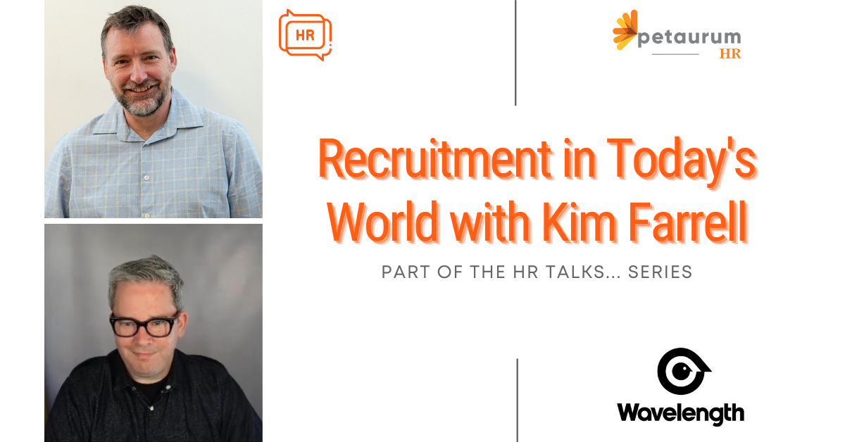 Recruitment in Today's World with Kim Farrell - Petaurum HR